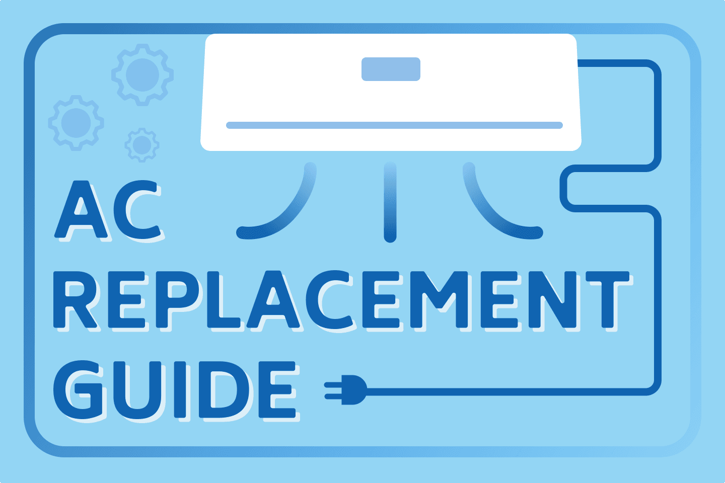 Guide to AC Replacement: When, Why, and How to Replace Your Air Conditioner